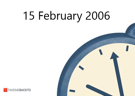 February 15, 2006, What happened that day? | TakeMeBack.to