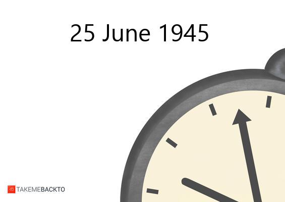 June 25, 1945, What happened that day? | TakeMeBack.to