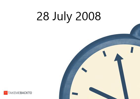 July 28, 2008, What happened that day? | TakeMeBack.to