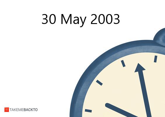 May 30, 2003, What happened that day? | TakeMeBack.to